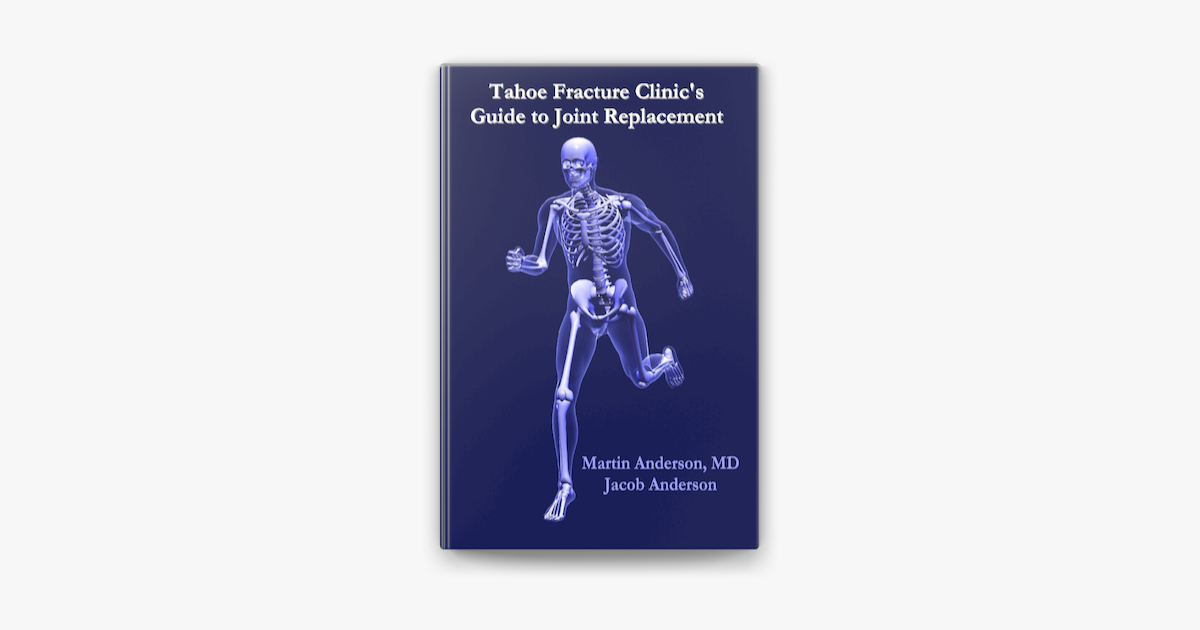 ‎Tahoe Fracture Clinic's Guide to Joint Replacement par Martin Anderson ...