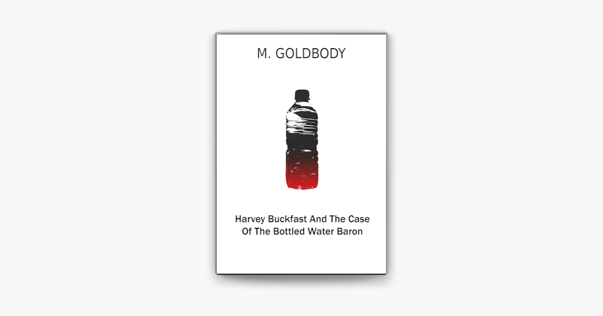 ‎Harvey Buckfast And The Case Of The Bottled Water Baron on Apple Books