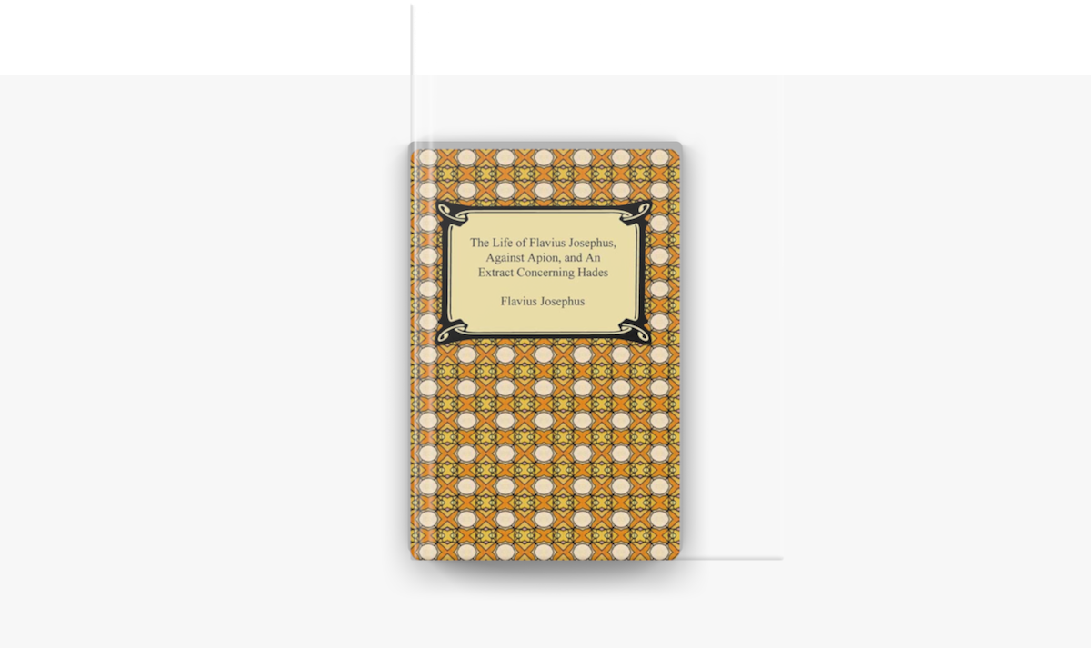 ‎The Life of Flavius Josephus, Against Apion, and An Extract Concerning ...
