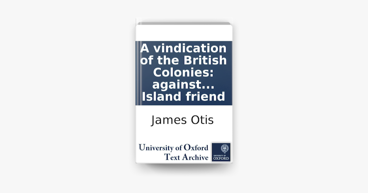 ‎A vindication of the British Colonies: against the aspersions of the ...