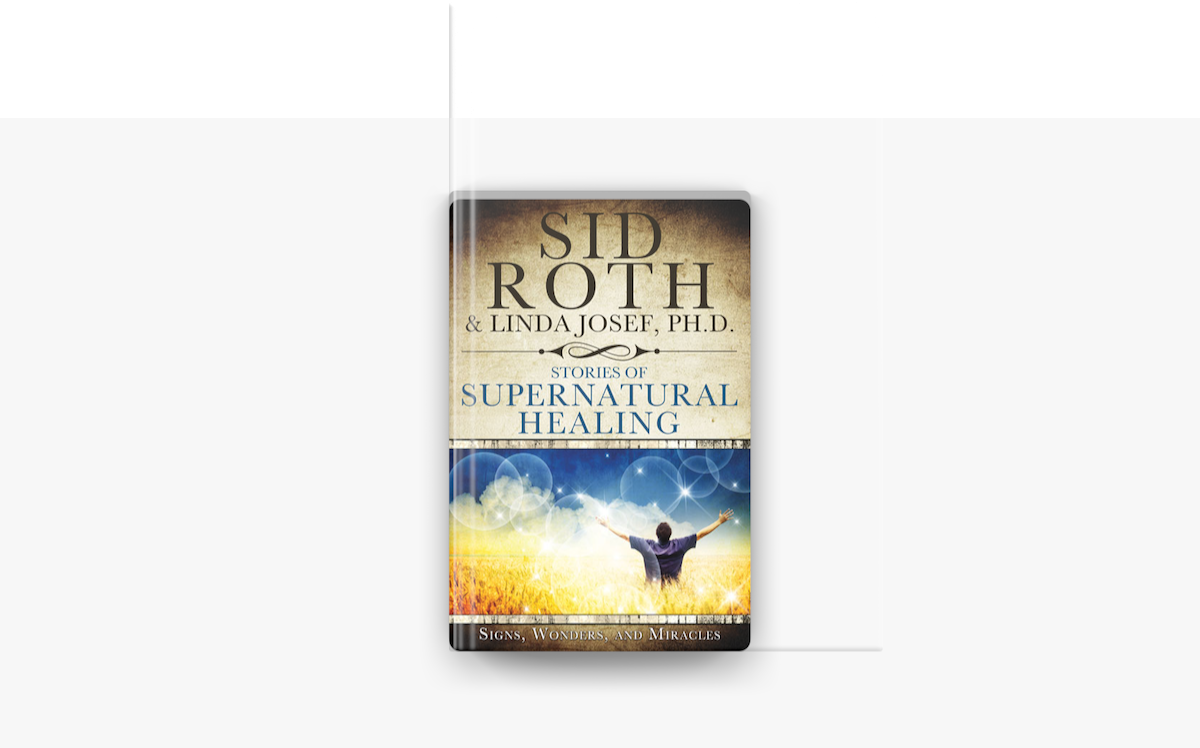 ‎Stories of Supernatural Healing by Sid Roth & Linda Josef on Apple Books
