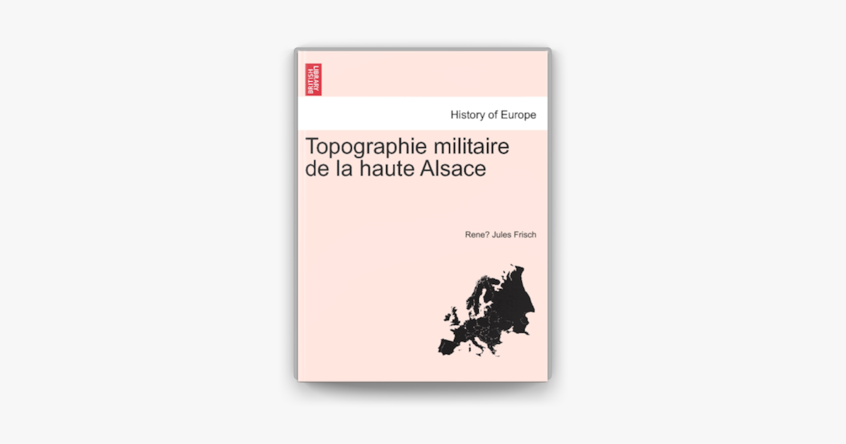 ‎Topographie militaire de la haute Alsace by René Jules Frisch on Apple ...