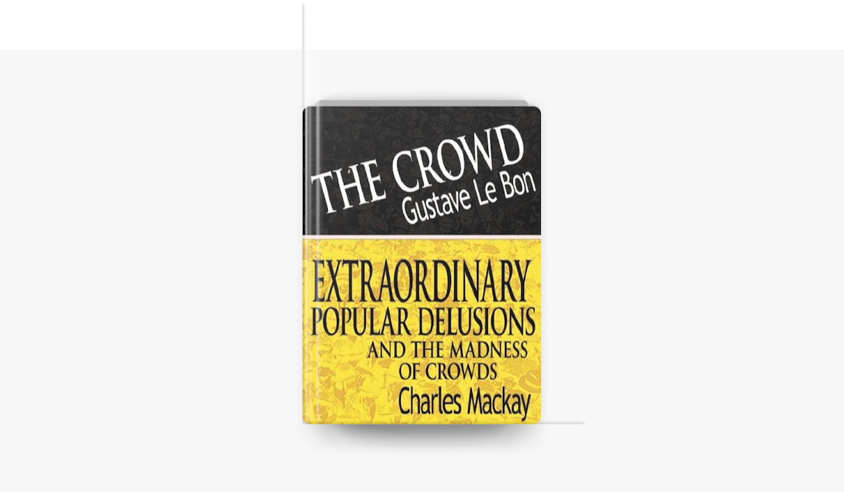 ‎The Crowd & Extraordinary Popular Delusions and the Madness of Crowds ...