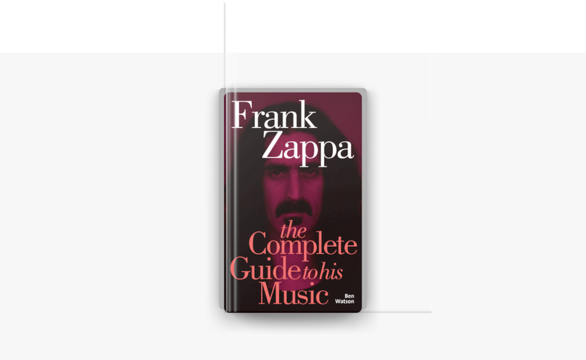‎Frank Zappa: The Complete Guide to His Music by Ben Watson on Apple Books