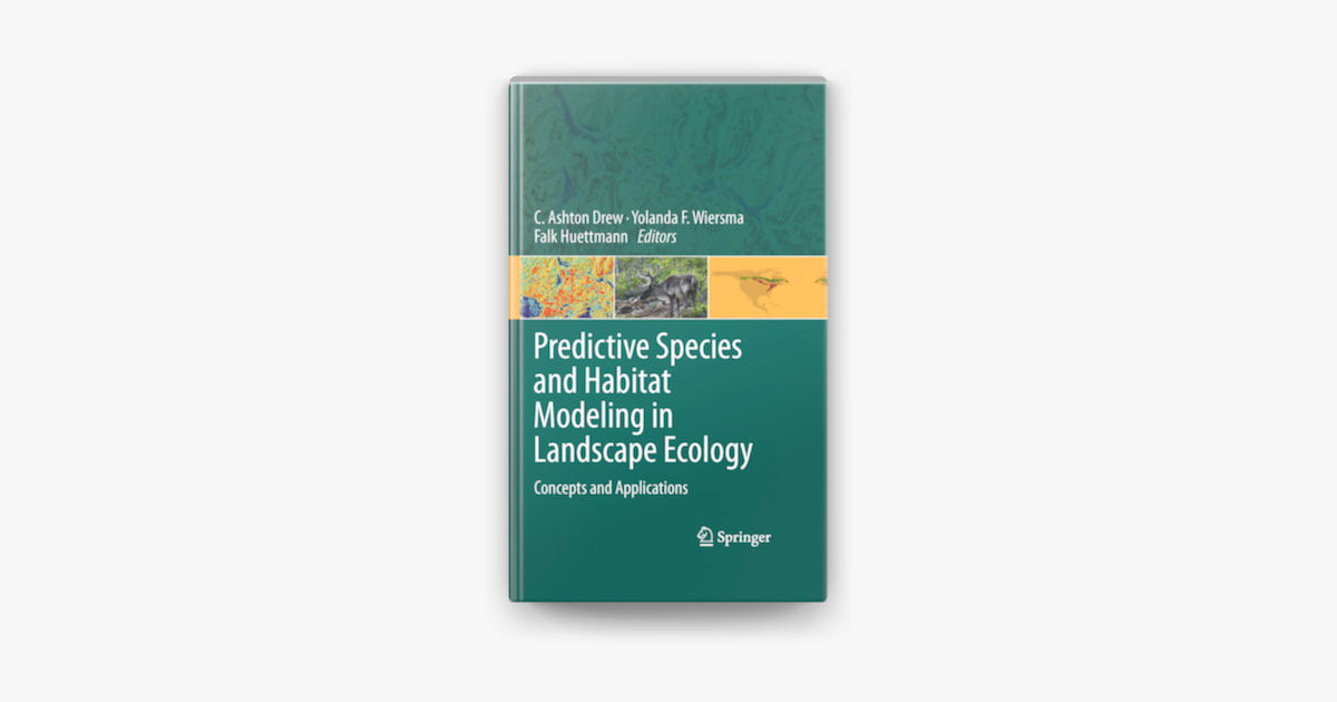 ‎Predictive Species and Habitat Modeling in Landscape Ecology by C. Ashton Drew, Yolanda F ...