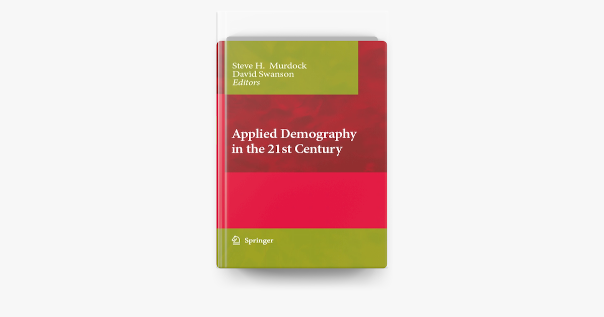 Applied Demography in the 21st Century», автор Steve H. Murdock & David ...