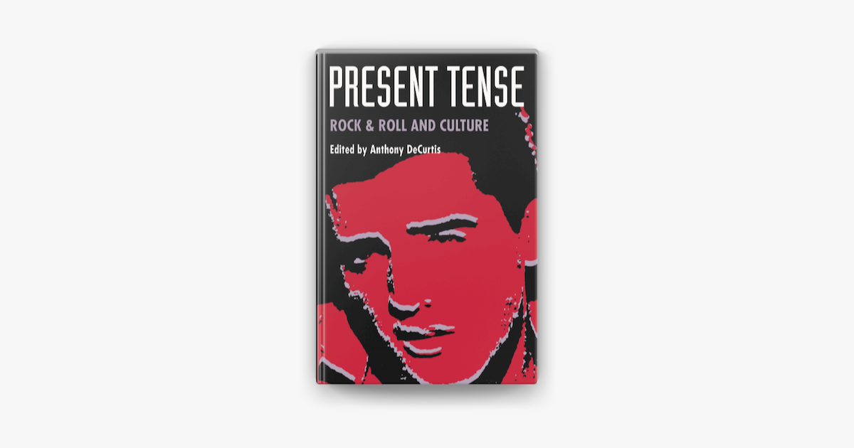 ‎Present Tense by Anthony DeCurtis on Apple Books