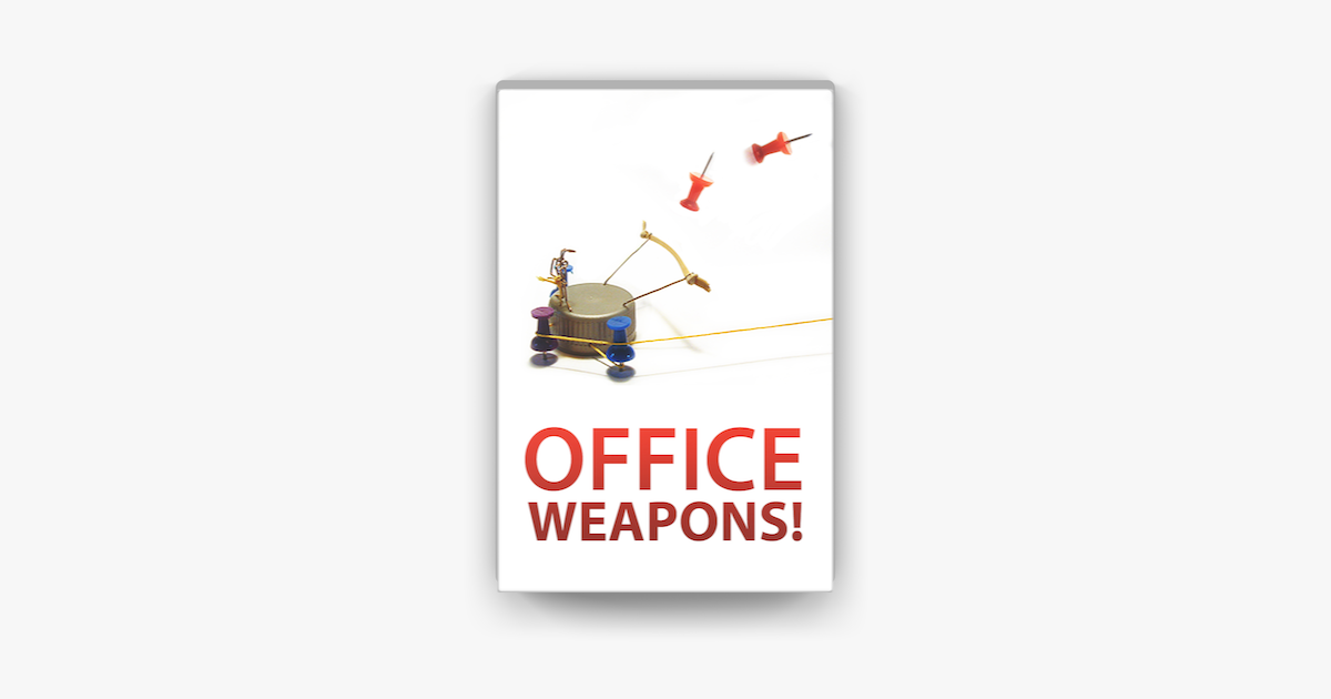 ‎Office Weapons! by Authors of Instructables on Apple Books