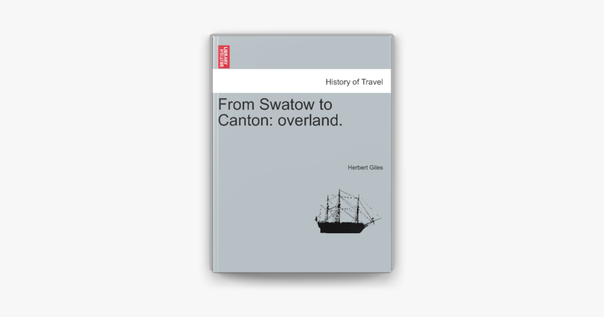 ‎From Swatow to Canton: overland. de Herbert Giles en Apple Books
