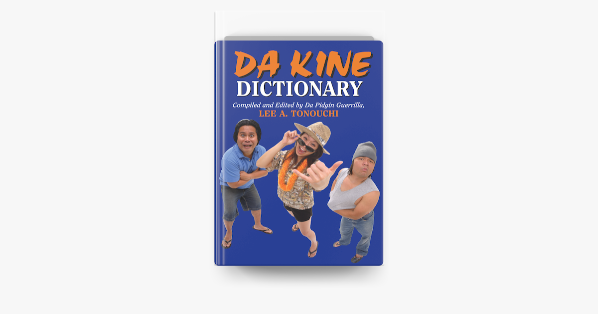‎Da Kine Dictionary by Lee A. Tonouchi & Da Pidgin Guerrilla on Apple Books