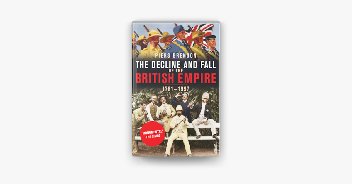 ‎The Decline And Fall Of The British Empire by Piers Brendon on Apple Books