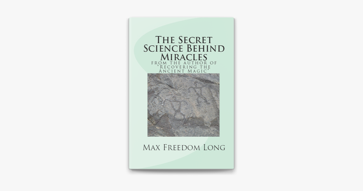 ‎The Secret Science Behind Miracles của Max Freedom Long trên Apple Books