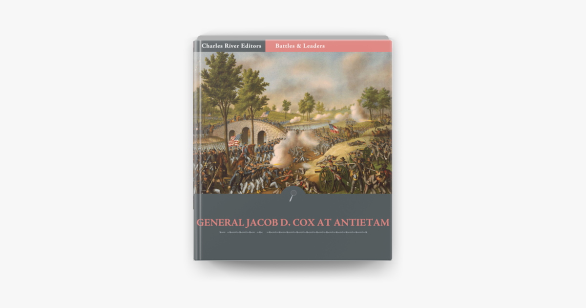 ‎Battles & Leaders of the Civil War: General Jacob D. Cox at Antietam ...