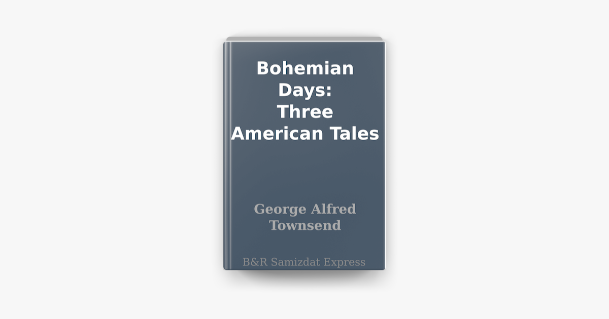 ‎Bohemian Days: Three American Tales by George Alfred Townsend on Apple ...