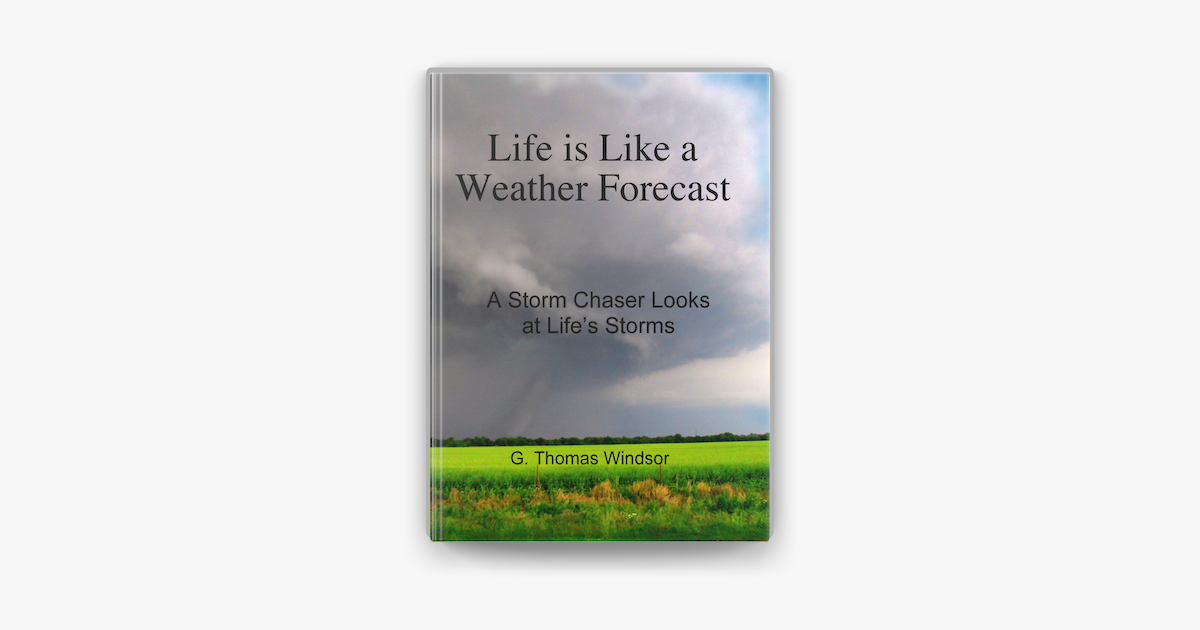 ‎Life is Like a Weather Forecast ( A Storm Chaser Looks at Life's ...