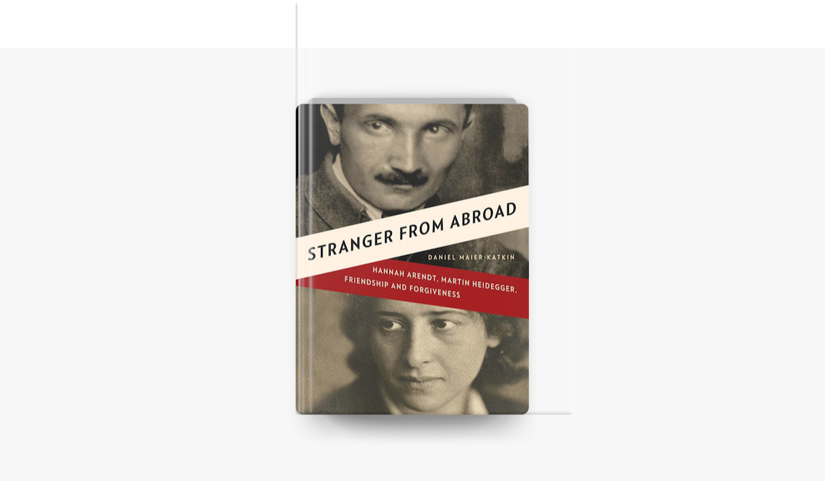 ‎Stranger from Abroad: Hannah Arendt, Martin Heidegger, Friendship and ...