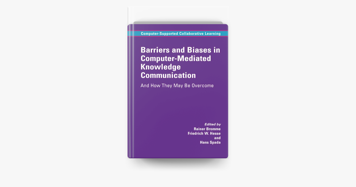 ‎Barriers and Biases in Computer-Mediated Knowledge Communication by Rainer Bromme, Friedrich W ...