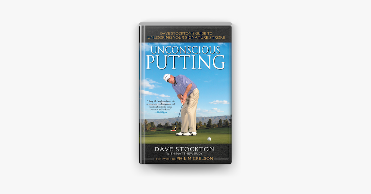 ‎Unconscious Putting by Dave Stockton & Matthew Rudy on Apple Books
