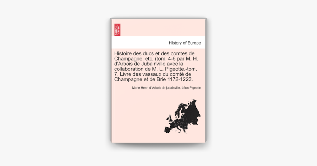 ‎Histoire des ducs et des comtes de Champagne, etc. (tom. 4-6 par M. H ...