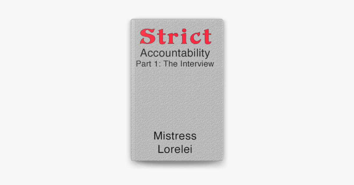 ‎Strict Accountability: Part 1: The Interview by Mistress Lorelei on ...