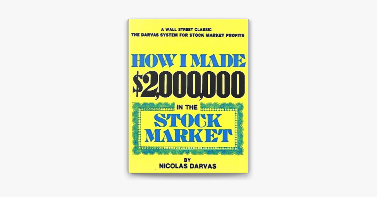 ‎How I Made $2,000,000 In the Stock Market - A Wall Street Classic, the Darvas System for Stock ...