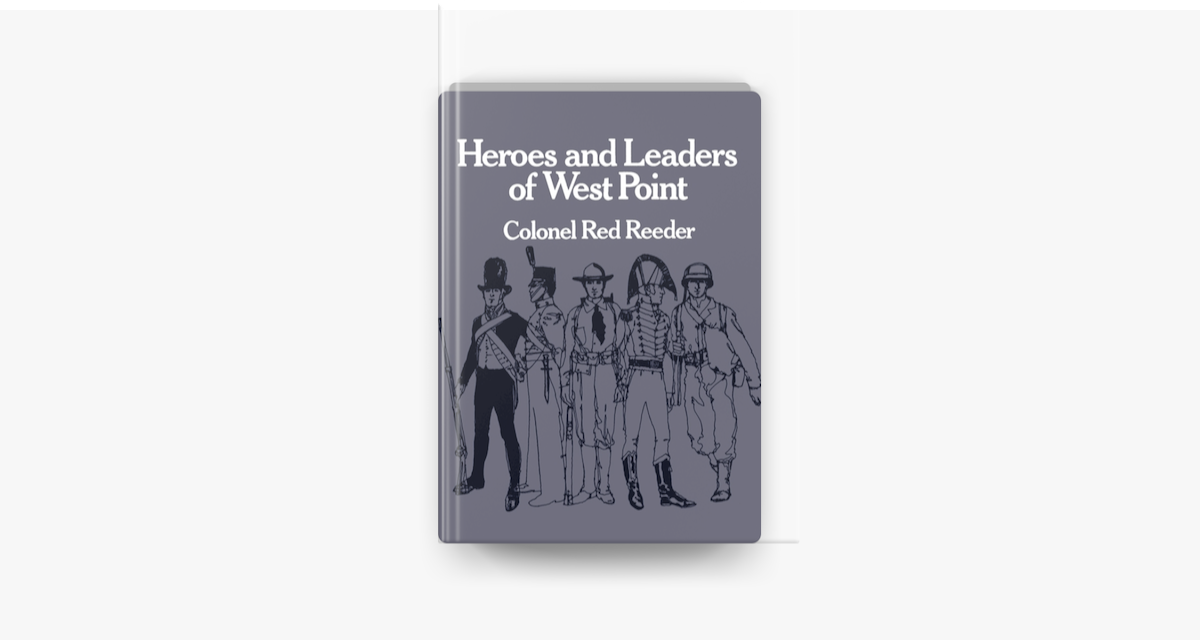 ‎Heroes and Leaders of West Point by Colonel Red Reeder on Apple Books