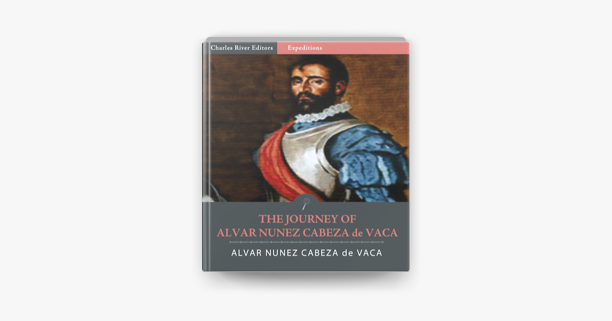 ‎The Journey of Alvar Nunez Cabeza de Vaca by Alvar Nunez Cabeza de ...