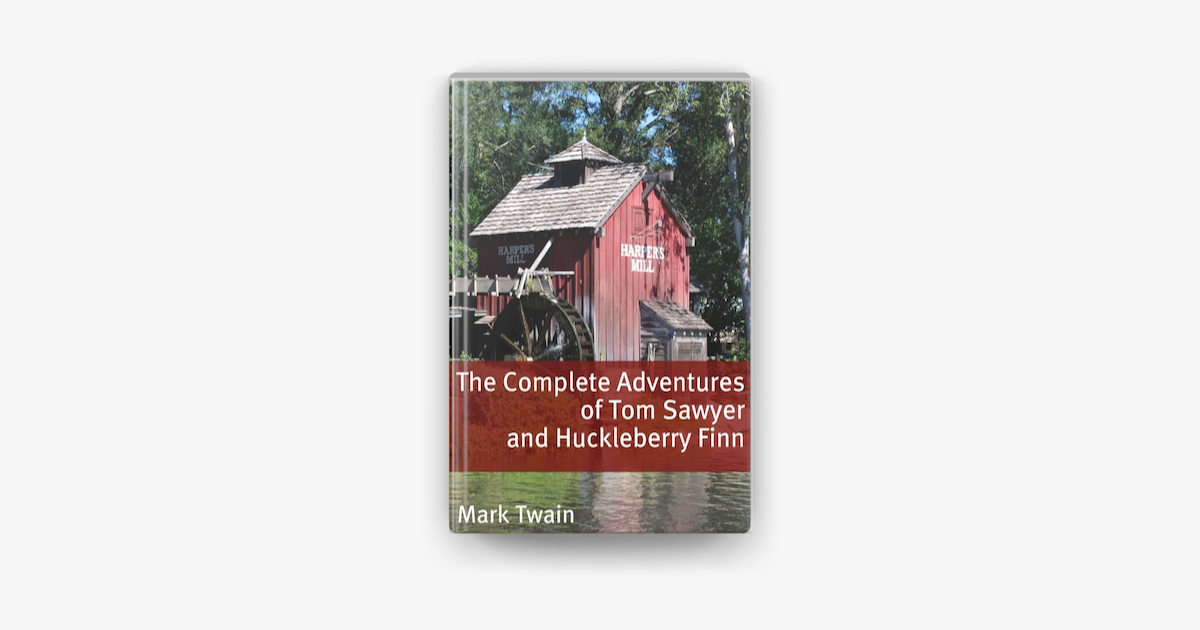 ‎The Complete Adventures of Tom Sawyer and Huckleberry Finn (Annotated ...