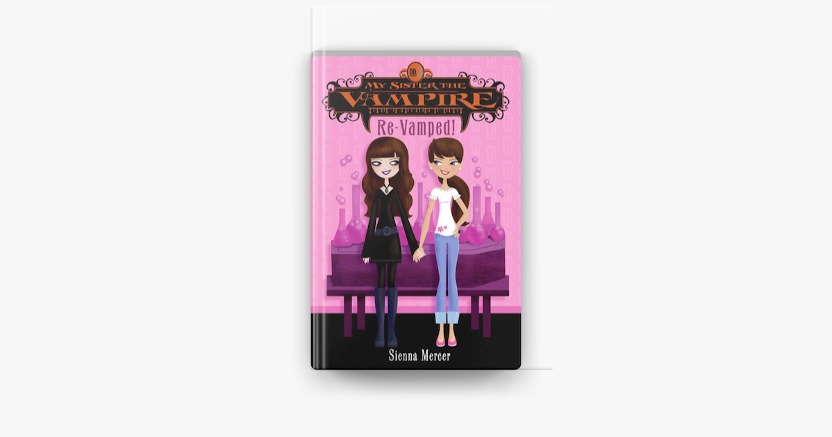 ‎My Sister the Vampire #3: Re-Vamped! by Sienna Mercer on Apple Books