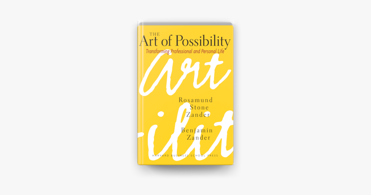 ‎The Art of Possibility by Rosamund Zander & Benjamin Zander on Apple Books
