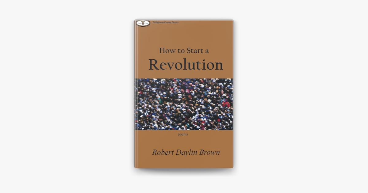 ‎How to Start a Revolution: Poems by Robert Daylin Brown on Apple Books