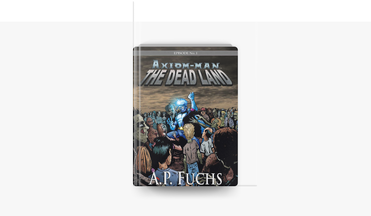 ‎Axiom-man: The Dead Land: A Superhero/Zombie Thriller (The Axiom-man ...