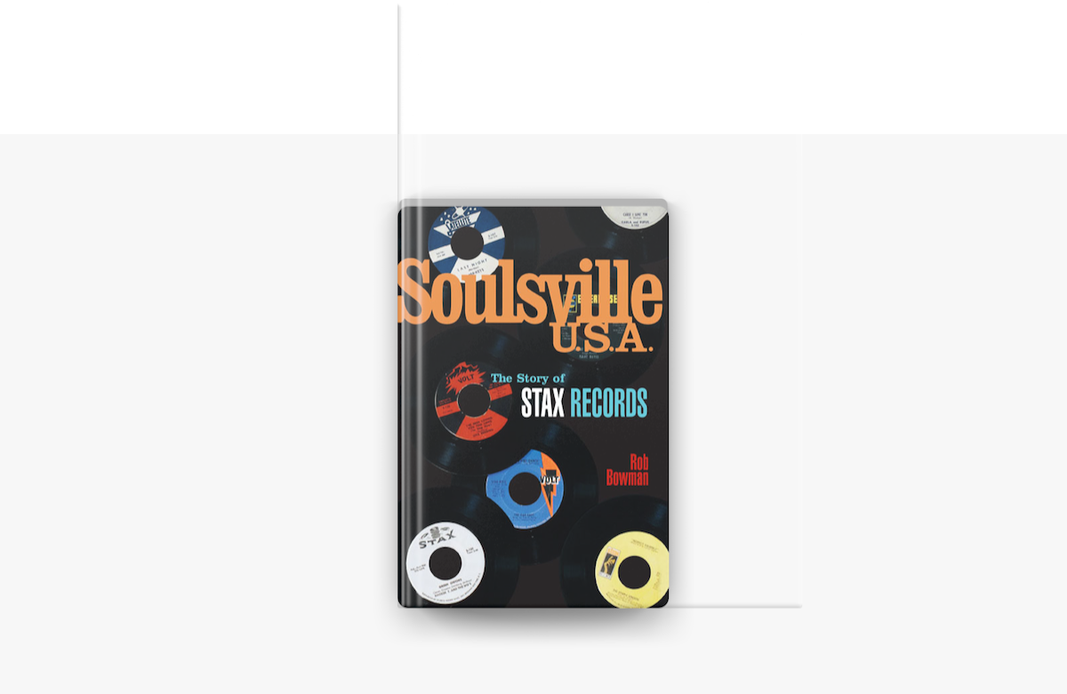 ‎Soulsville U.S.A: The Story Of Stax Records by Rob Bowman on Apple Books