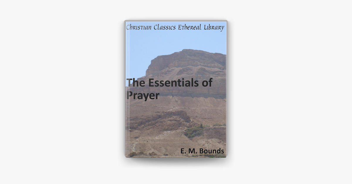 ‎Essentials of Prayer by Bounds Edward M. on Apple Books