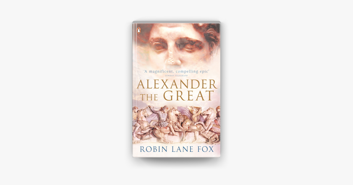 ‎Alexander the Great by Robin Lane Fox on Apple Books