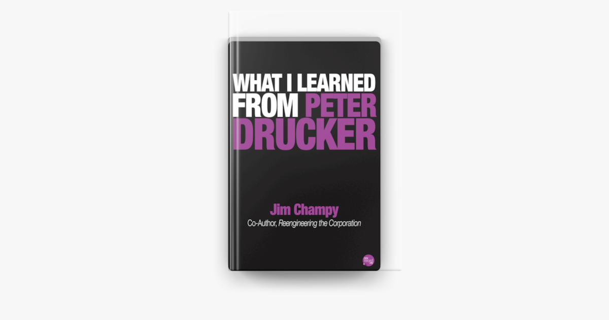 What I Learned From Peter Drucker», автор Jim Champy (электронная книга ...