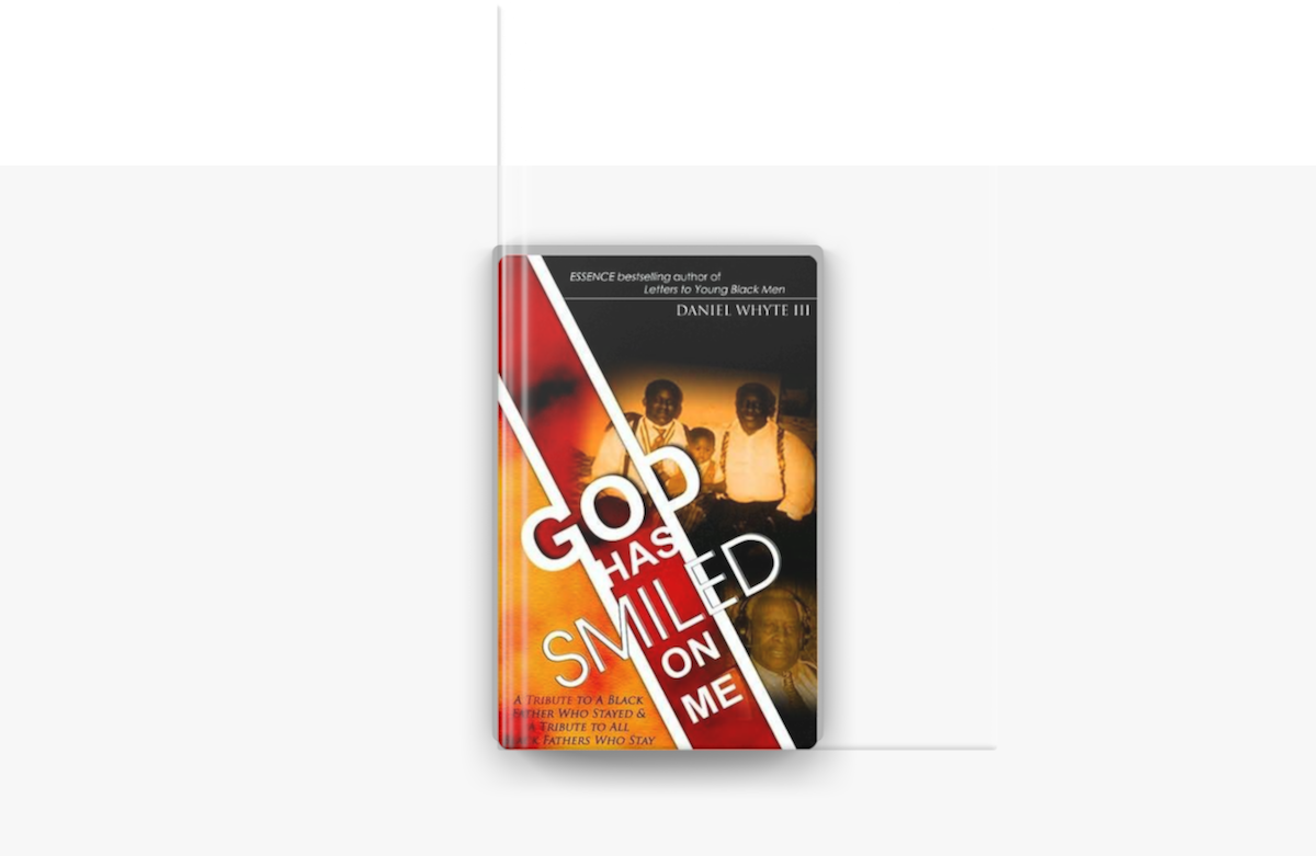‎God Has Smiled on Me: A Tribute to a Black Father Who Stayed and a ...