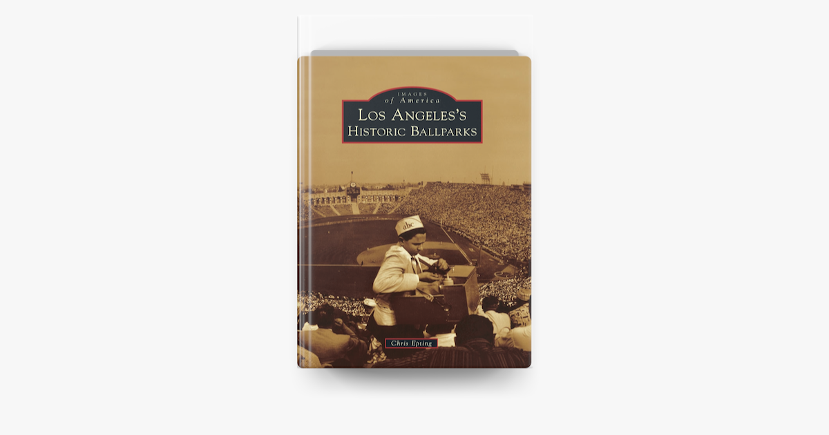 Los Angeles's Historic Ballparks” de Chris Epting (ebook) - Apple Books