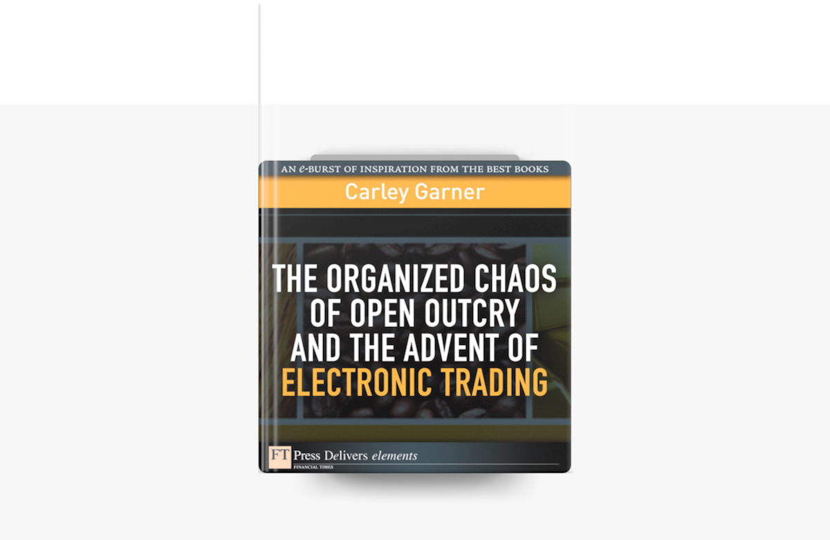 ‎The Organized Chaos of Open Outcry and the Advent of Electronic ...