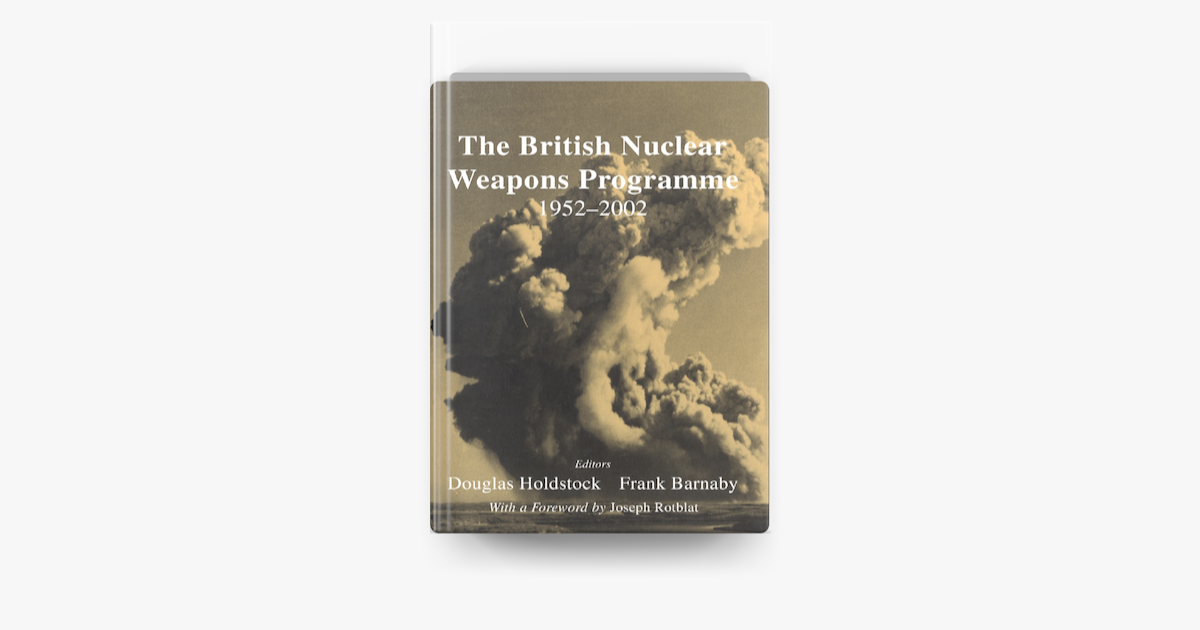 ‎Dr Frank Barnaby & Dr Douglas Holdstock: «The British Nuclear Weapons ...