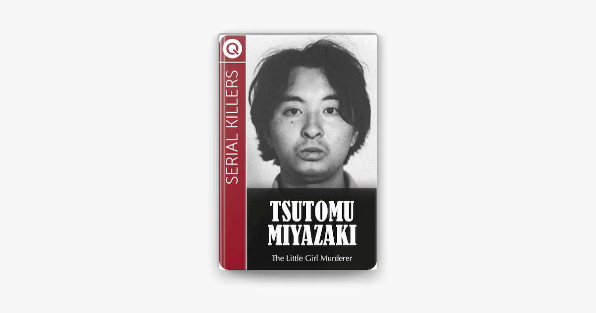‎Serial Killers: Tsutomu Miyazaki by Quik eBooks on Apple Books