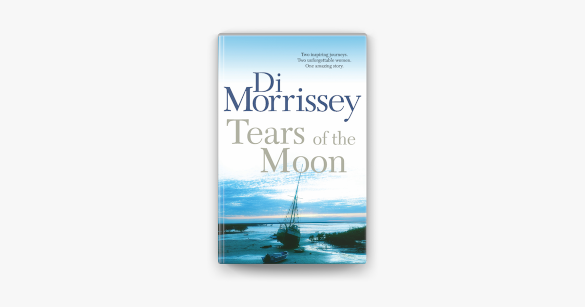 ‎Tears of the Moon by Di Morrissey on Apple Books