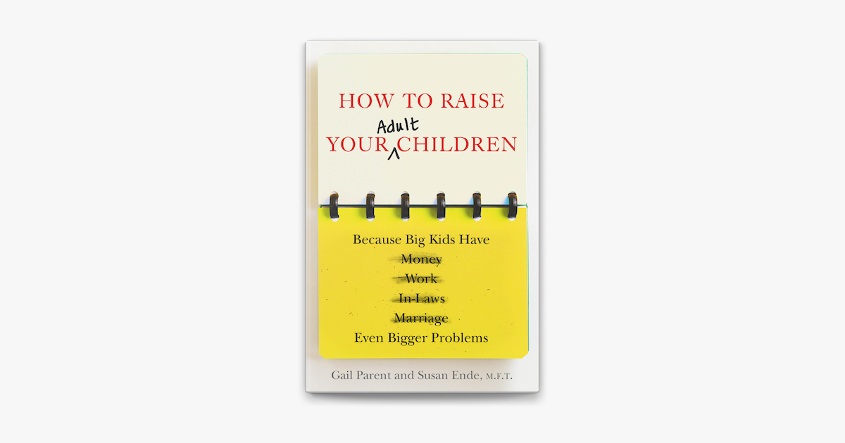 ‎How to Raise Your Adult Children by Gail Parent & Susan Ende on Apple ...