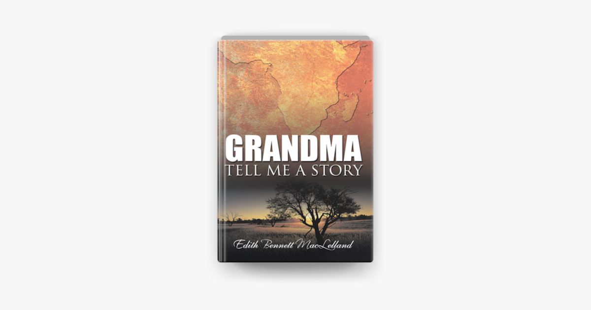 ‎Grandma Tell Me a Story by Edith Bennett MacLelland on Apple Books