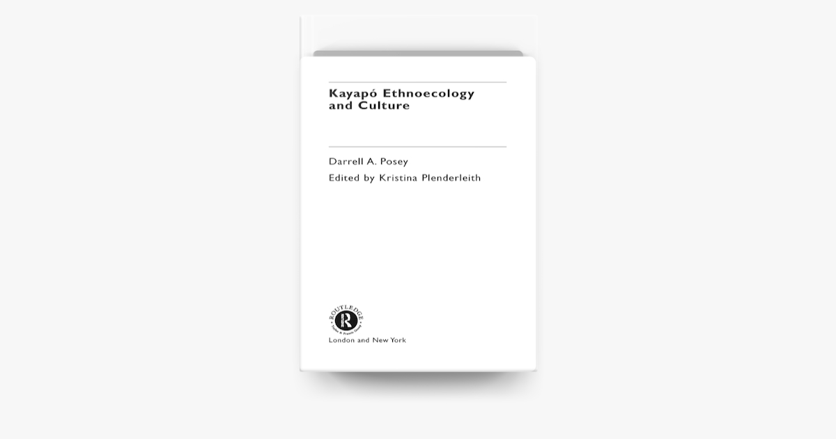 ‎Kayapó Ethnoecology and Culture de Darrell A. Posey & Kristina ...