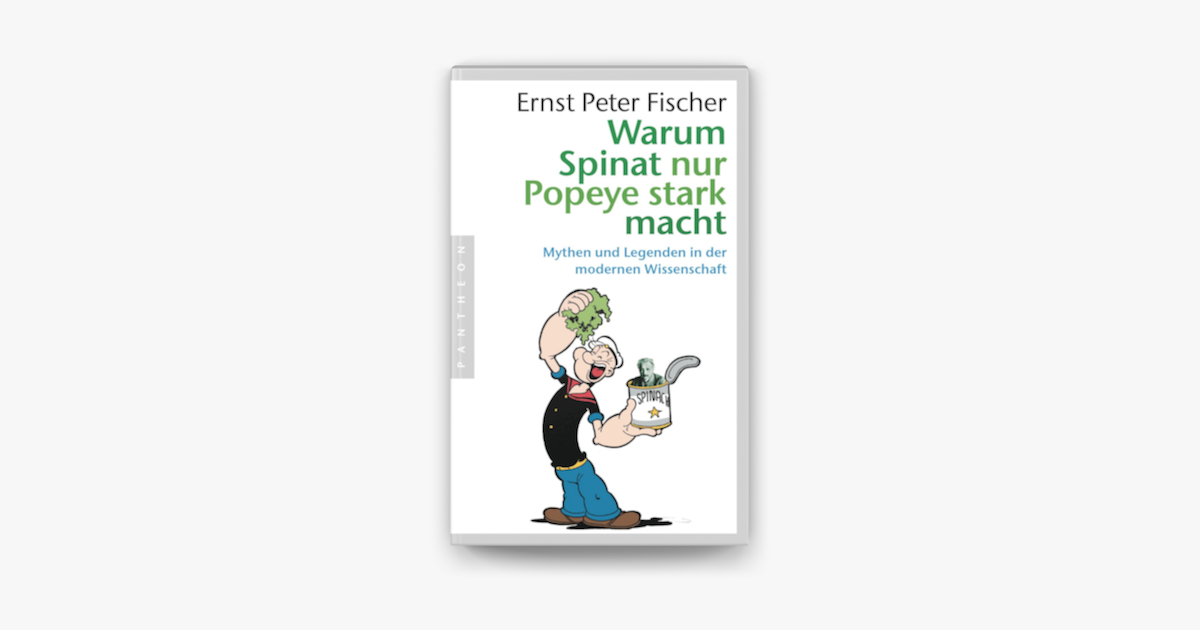‎Warum Spinat nur Popeye stark macht của Ernst Peter Fischer trên Apple ...