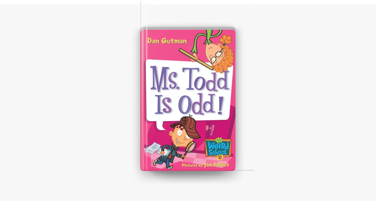 ‎My Weird School #12: Ms. Todd Is Odd! by Dan Gutman on Apple Books