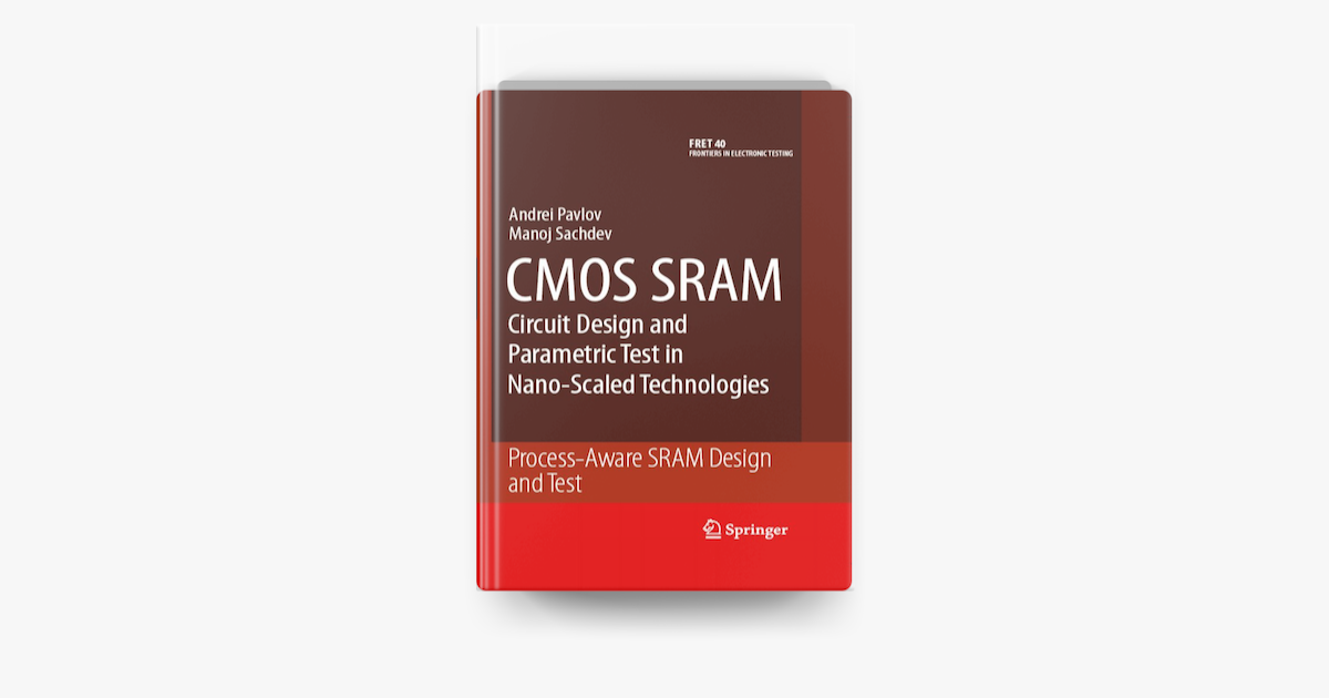 ‎CMOS SRAM Circuit Design and Parametric Test in Nano-Scaled ...