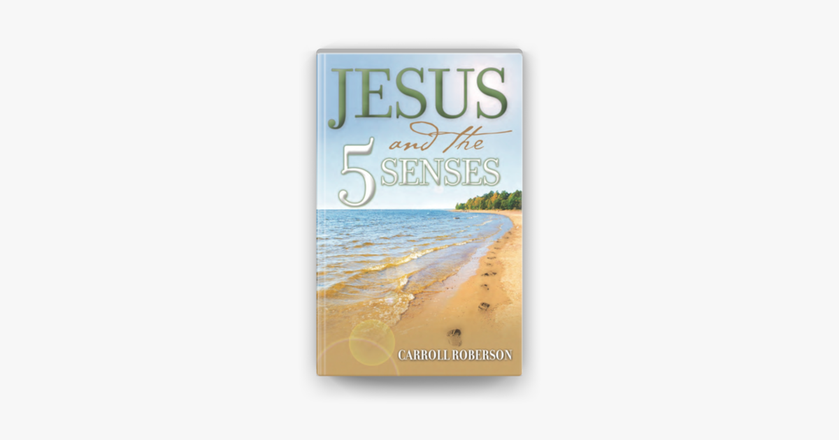 ‎Jesus and the 5 Senses by Carroll Roberson on Apple Books