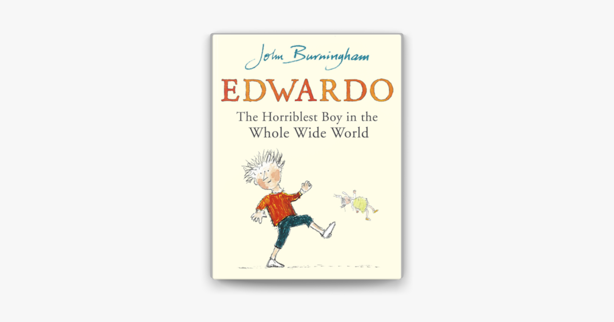 ‎Edwardo the Horriblest Boy in the Whole Wide World by John Burningham ...